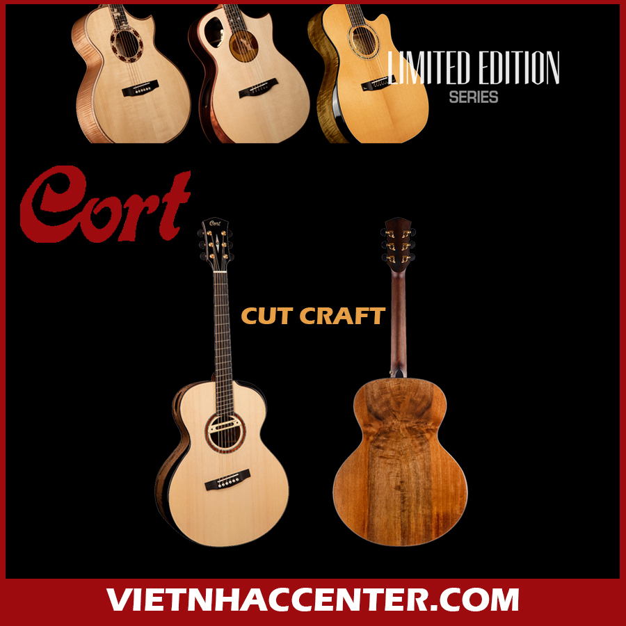 Cort giới thiệu Guitar Acoustic Cut Craft Limited Edition hoàn toàn mới ...